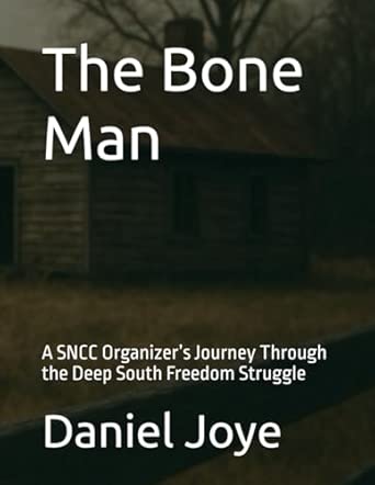 Amazon.com: The Bone Man: A SNCC Organizer’s Journey Through the Deep ...