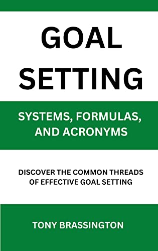 Goal Setting, Systems, Models, Formulas, and Acronyms: Discover the ...