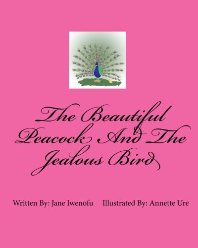 The Beautiful Peacock And The Jealous Bird: Iwenofu, Jane, Ure, Annette ...