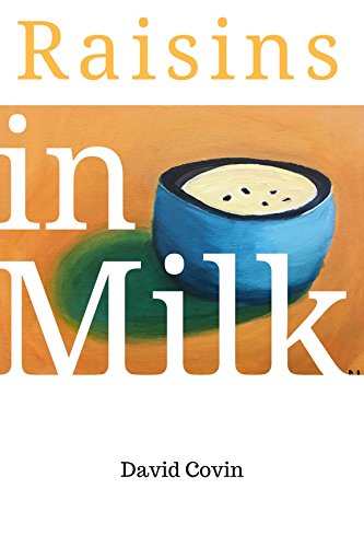 Raisins in Milk: David Covin, David Covin, Claire Jacobson ...
