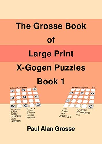 The Grosse Book of X-Gogen Puzzles 1: 100 Large Print X-Gogen Puzzles ...
