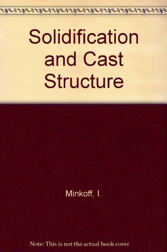 Amazon.com: Solidification and Cast Structure: 9780471907985: Minkoff ...