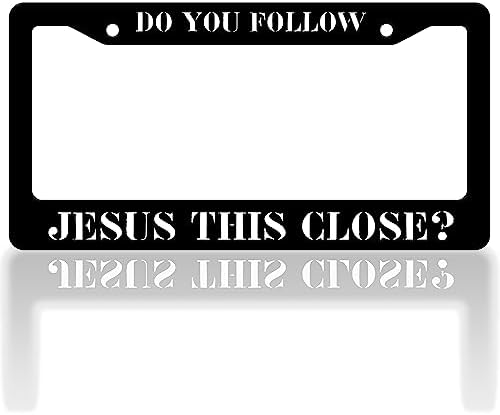 Amazon.com: Do You Follow Jesus This Close License Plate Frame Funny ...