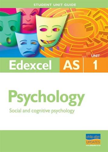 Edexcel AS Psychology Student Unit Guide: Unit 1 Social and Cognitive ...