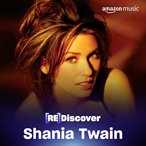 Play REDISCOVER Shania Twain Playlist on Amazon Music Unlimited