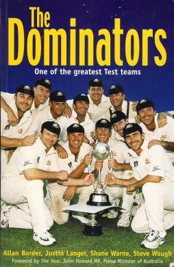 The Dominators: Australia's Greatest Cricket Team : Border, Allan ...