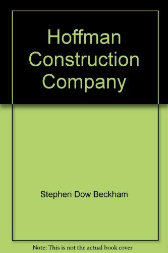 Hoffman Construction Company: 75 years of building: Beckham, Stephen ...