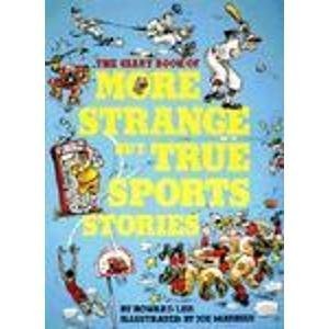 The Giant Book of More Strange But True Sports Stories: Liss, Howard ...