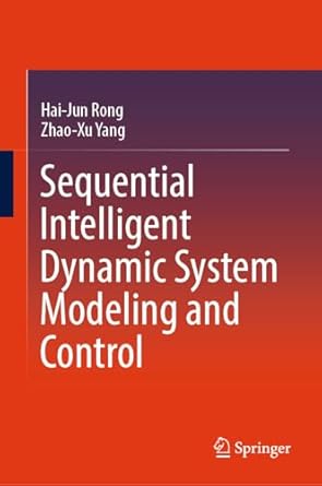 Sequential Intelligent Dynamic System Modeling and Control, Rong, Hai-Jun, Yang, Zhao-Xu, eBook ...