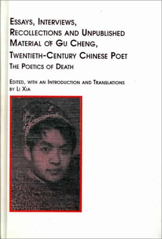 Essays, Interviews, Recollections and Unpublished Material of Gu Cheng ...