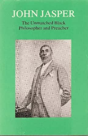 Amazon.com: JOHN JASPER: The Unmatched Black Philosopher and Preacher ...