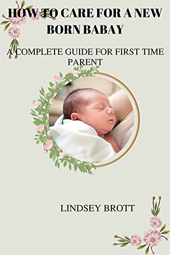 Amazon.com: HOW TO CARE FOR A NEW BORN BABY: A COMPLETE GUIDE FOR FIRST ...