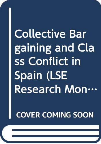 Collective bargaining and class conflict in Spain (L.S.E. research ...