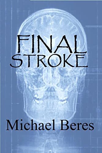 FINAL STROKE - Kindle edition by Beres, Michael. Mystery, Thriller ...