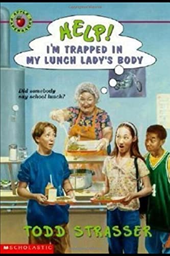 Help! I'm Trapped in My Lunch Lady's Body: Strasser, Todd ...