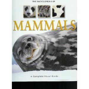 The Encyclopedia of Mammals, a Complete Visual Guide : George McKay ...