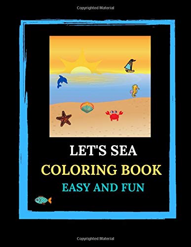 Buy Let's Sea Coloring Book. Easy And Fun.: Sea Life, Sea Animals, Sea ...