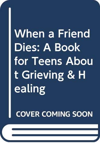 Amazon.com: When a Friend Dies: A Book for Teens About Grieving ...