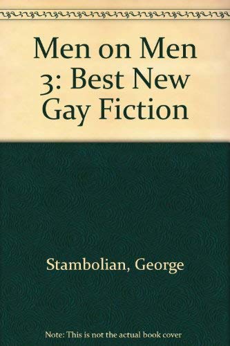 Men on Men 3: Best New Gay Fiction: Various, Stambolian, George ...