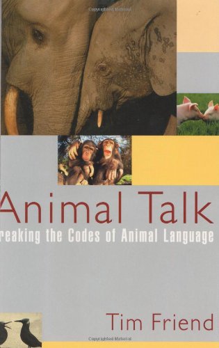 Animal Talk: Breaking the Codes of Animal Language: Friend, Tim ...