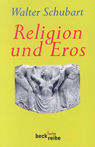 Religion und Eros.: Schubart, Walter, Seifert, Friedrich: 9783406448010 ...