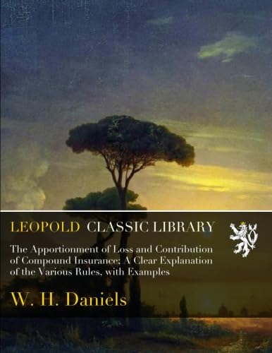 The Apportionment of Loss and Contribution of Compound Insurance; A ...
