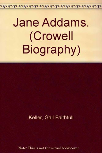 Jane Addams. (Crowell Biography): Keller, Gail Faithfull, Aloise, Frank ...