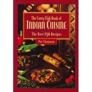 The Curry Club Book of Indian Cuisine: The Best 250 Recipes: Chapman ...