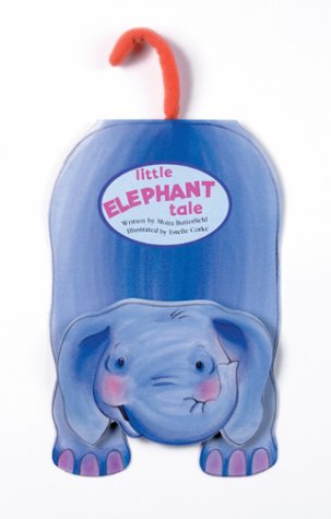 Little Elephant Tale (Bendy Tales): Butterfield, Moira, Corke, Estelle ...