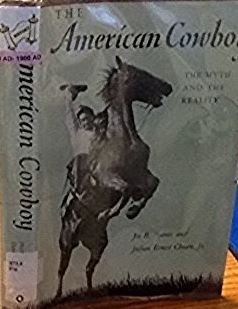 The American Cowboy: The Myth and the Reality: frantz, joe ...