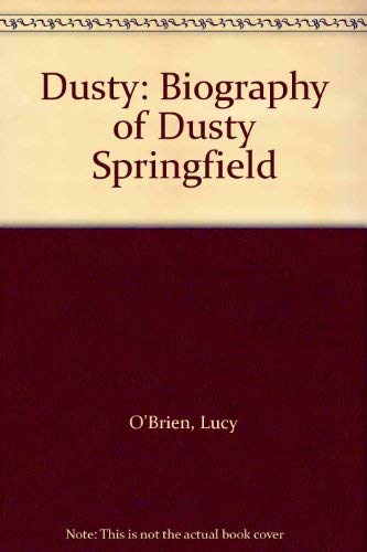 Dusty: Biography of Dusty Springfield: Amazon.co.uk: O'Brien, Lucy ...