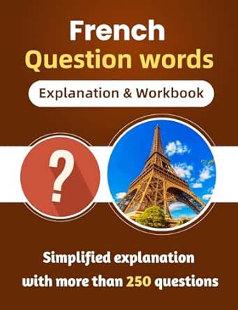 French Question words Explanation & Workbook, Simplified explanation ...