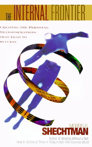 The Internal Frontier: Creating the Personal Transformations That Lead ...