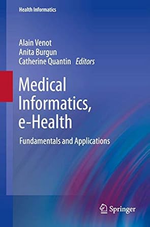 Medical Informatics, e-Health: Fundamentals and Applications (Health ...