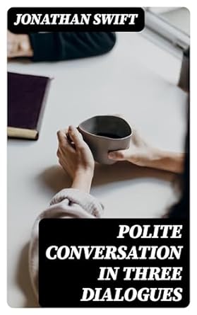 Polite Conversation in Three Dialogues eBook : Swift, Jonathan ...