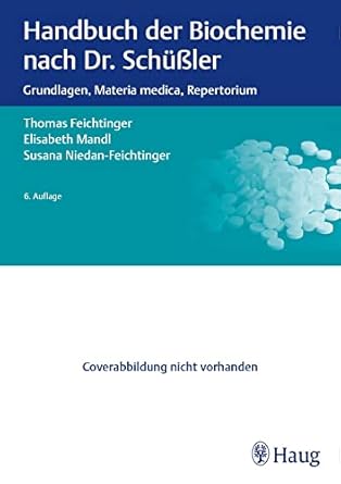 Handbuch der Biochemie nach Dr. Schüßler: Grundlagen, Materia medica ...