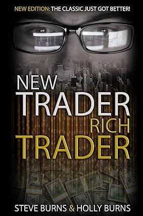 New Trader Rich Trader: 2nd Edition: Revised : Steve Burns, 2017 ...