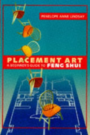 Placement Art: Beginner's Guide To Feng Shui: Lindsay, Penelope Anne ...