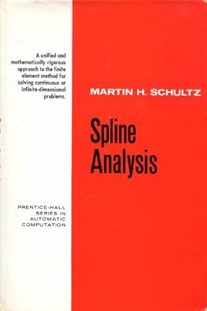 Spline analysis (Prentice-Hall series in automatic computation): Schultz, Martin H ...