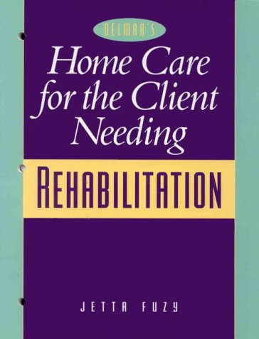 Home Care for the Client Needing Rehabilitation: 9780827379312 ...