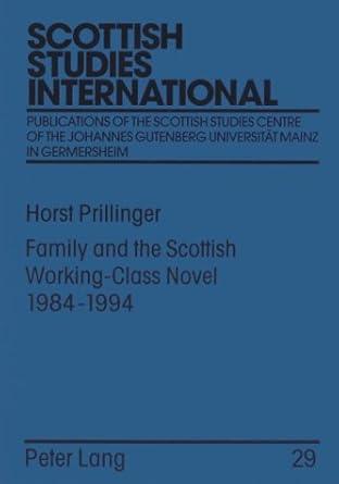 Family and the Scottish Working-Class Novel, 1984-1994: A Study of ...