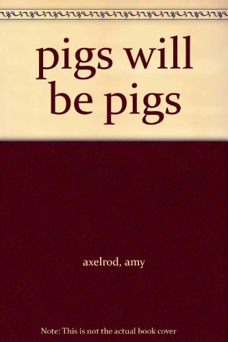 pigs will be pigs: axelrod, amy: 9780440834281: Amazon.com: Books