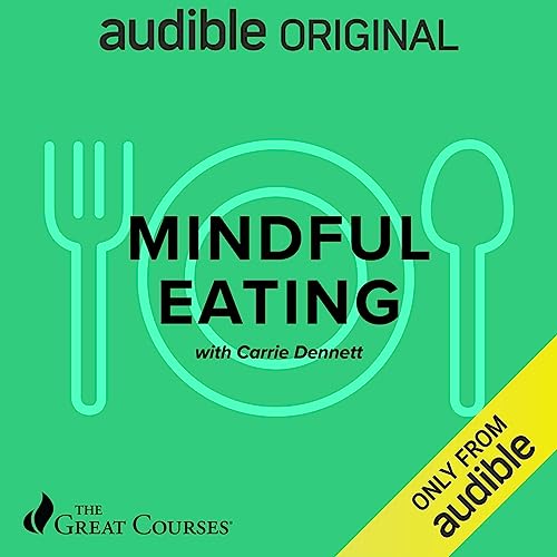 Amazon.com: Mindful Eating (Audible Audio Edition): Carrie Dennett, The ...