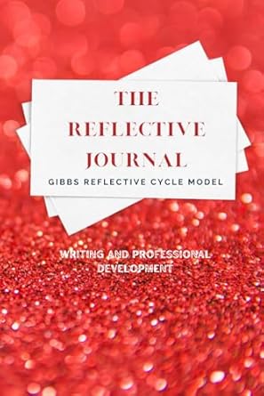 The Reflective Journal Gibbs Reflective Cycle Model: Writing and ...