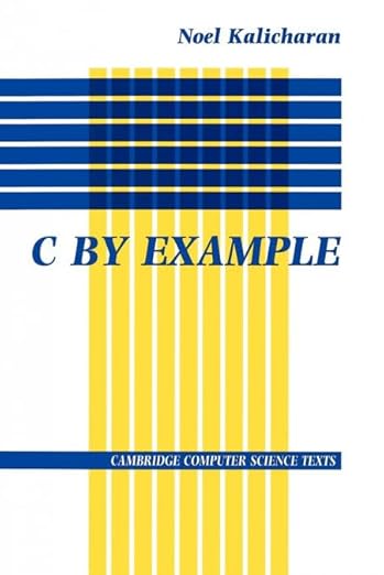 Amazon.com: C by Example (Cambridge Computer Science Texts, Series Number 29): 9780521456500 ...