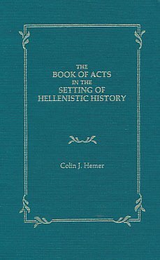 Book of Acts in the Setting of Hellenistic History by Colin J. Hemer ...