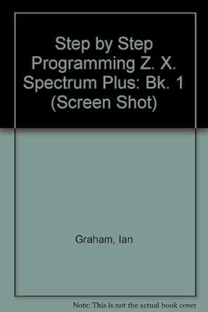Step by Step Programming Z. X. Spectrum Plus: Bk. 1 (Screen Shot): Ian ...