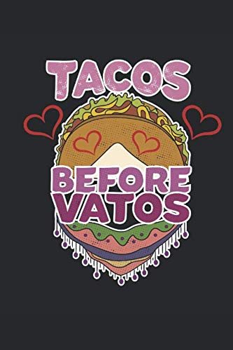 Tacos Before Vatos: 6 x 9in 125 page Notebook that is perfect for Taco ...