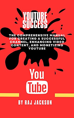 Amazon.com: YOUTUBE SUCCESS: THE COMPREHENSIVE MANUAL FOR CREATING A ...