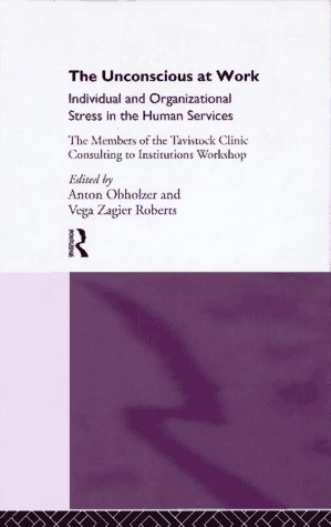 The Unconscious at Work: Individual and Organizational Stress in the ...
